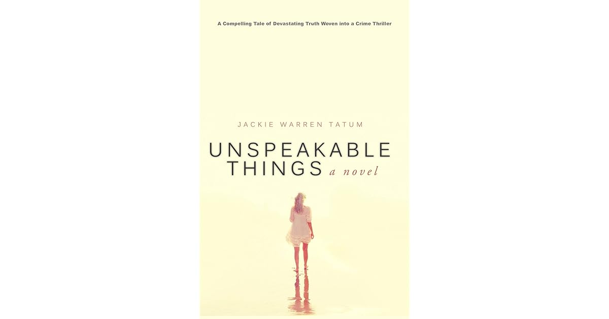 Unspeakable Things a novel by Jackie Warren Tatum