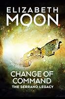 Change of Command (The Serrano Legacy, #6) by Elizabeth Moon