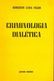 Criminologia Dialética by Roberto Lyra Filho