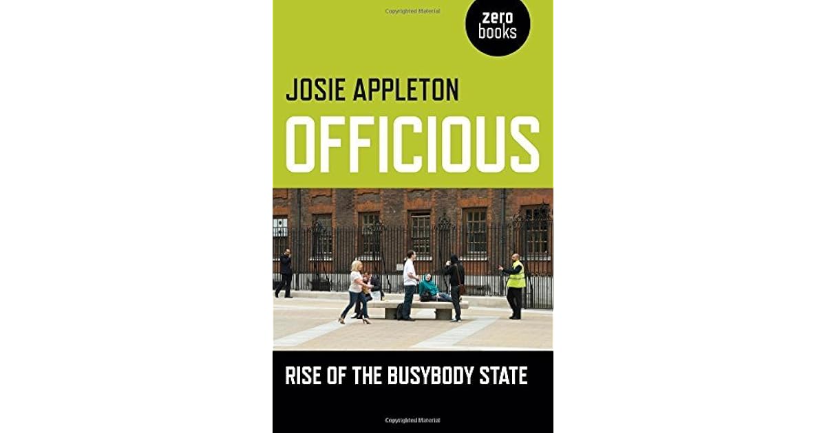 Officious: Rise of the Busybody State by Josie Appleton