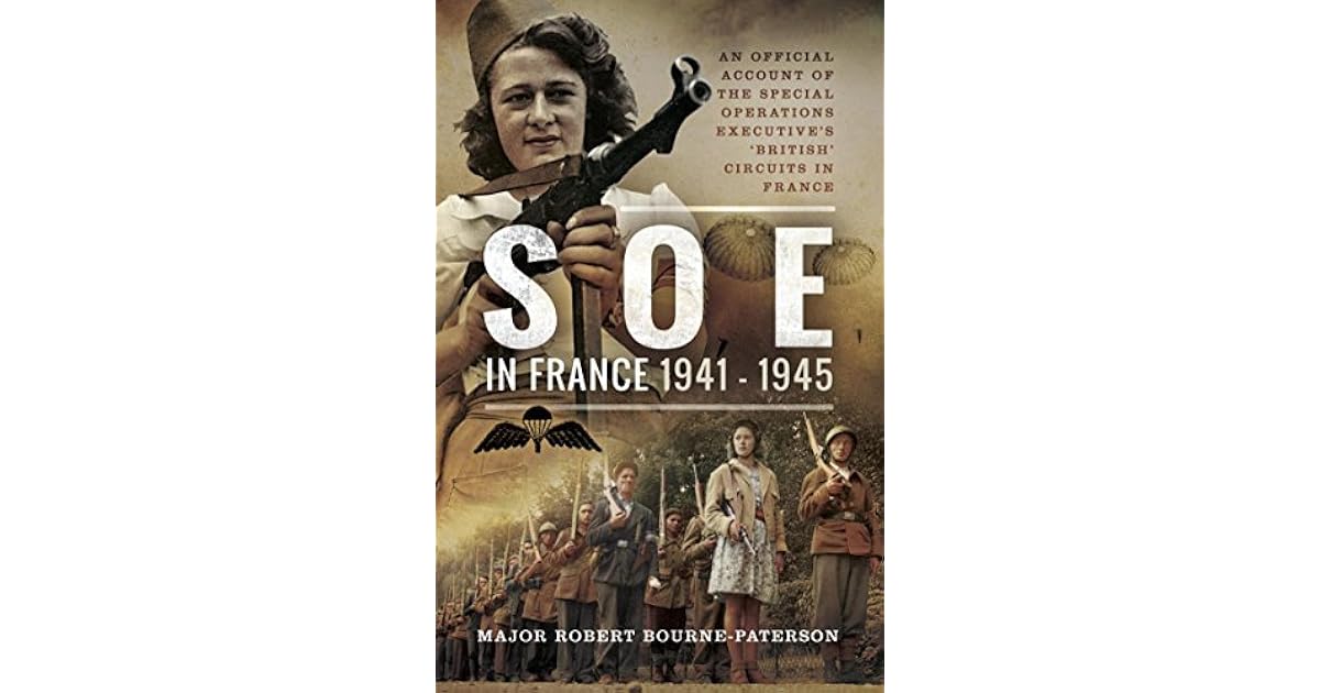 SOE in France 1941-1945: An Official Account of the Special Operations ...