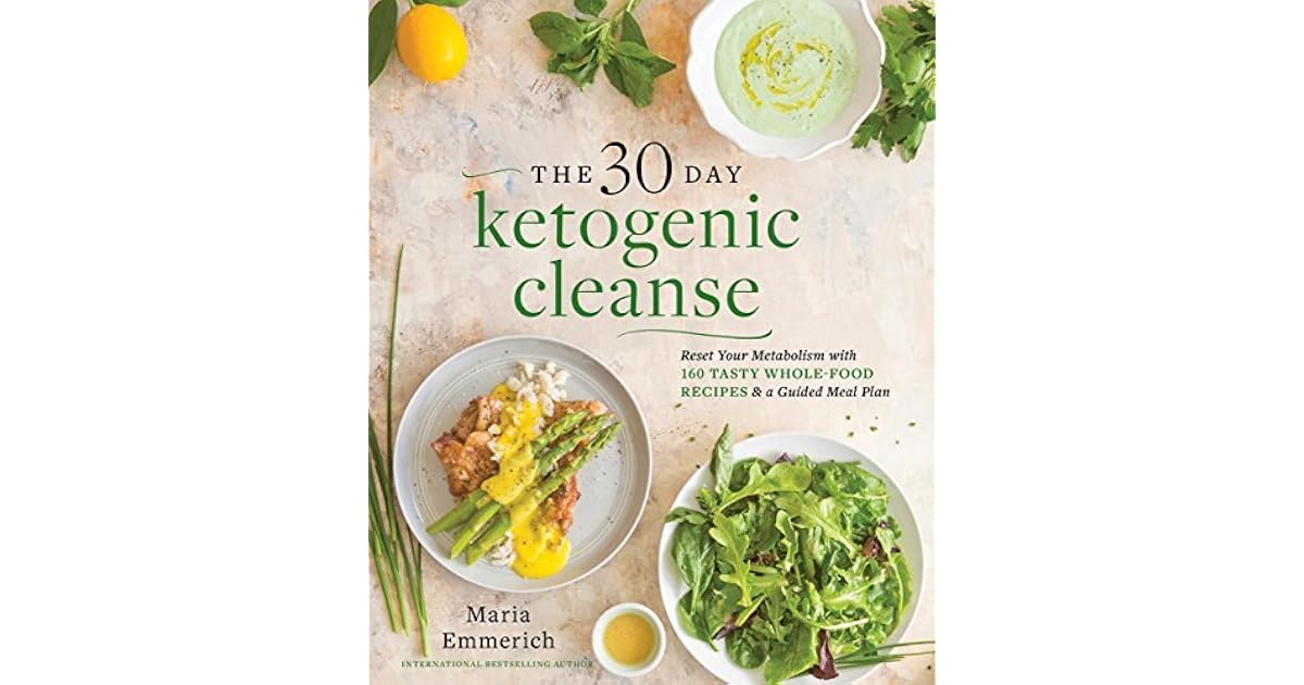 The 30-Day Ketogenic Cleanse: Reset Your Metabolism with 160 Tasty ...