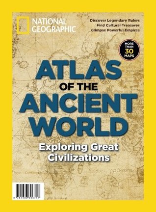 National Geographic Atlas of the Ancient World: Exploring Great ...