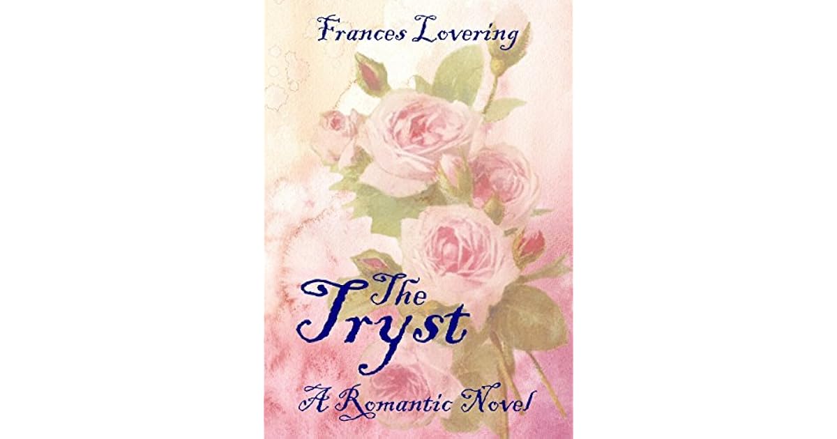 The Tryst: A Romantic Novel by Frances Lovering