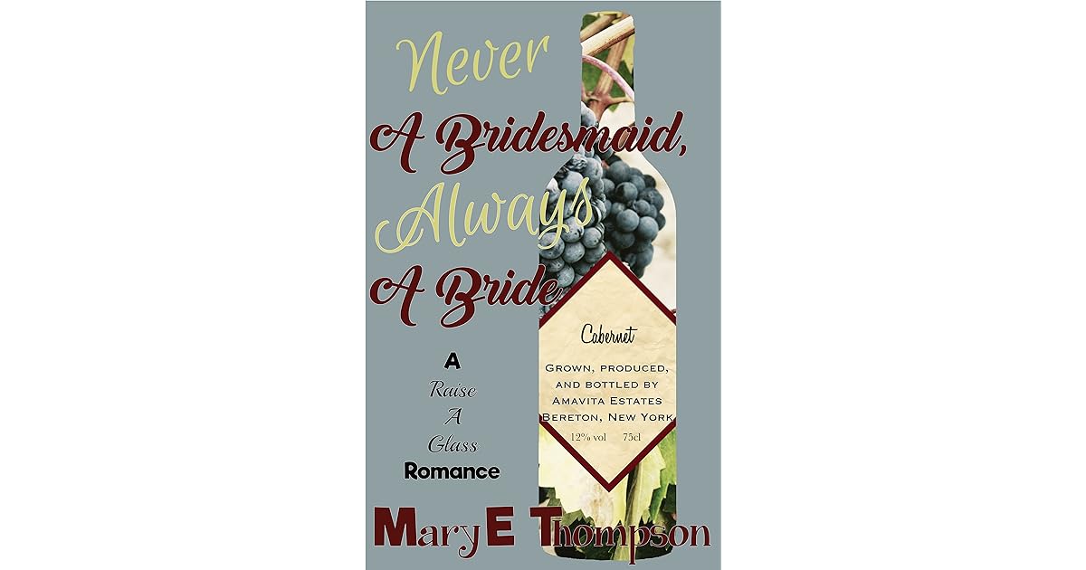 Never A Bridesmaid, Always A Bride by Mary E. Thompson