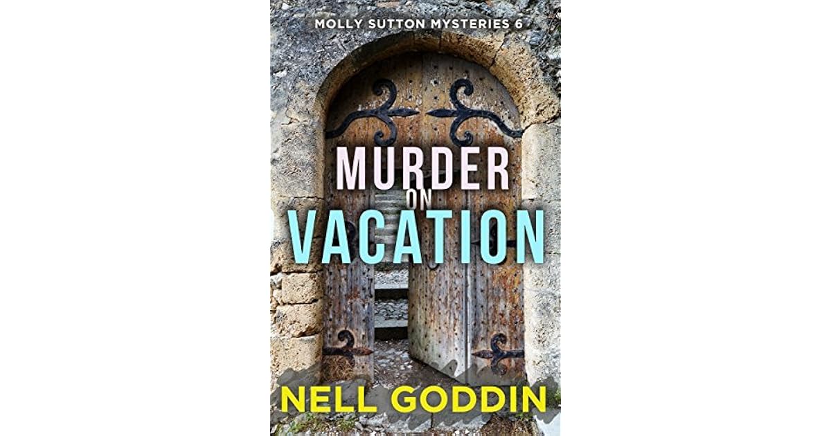 Murder on Vacation (Molly Sutton Mysteries Book 6) by Nell Goddin