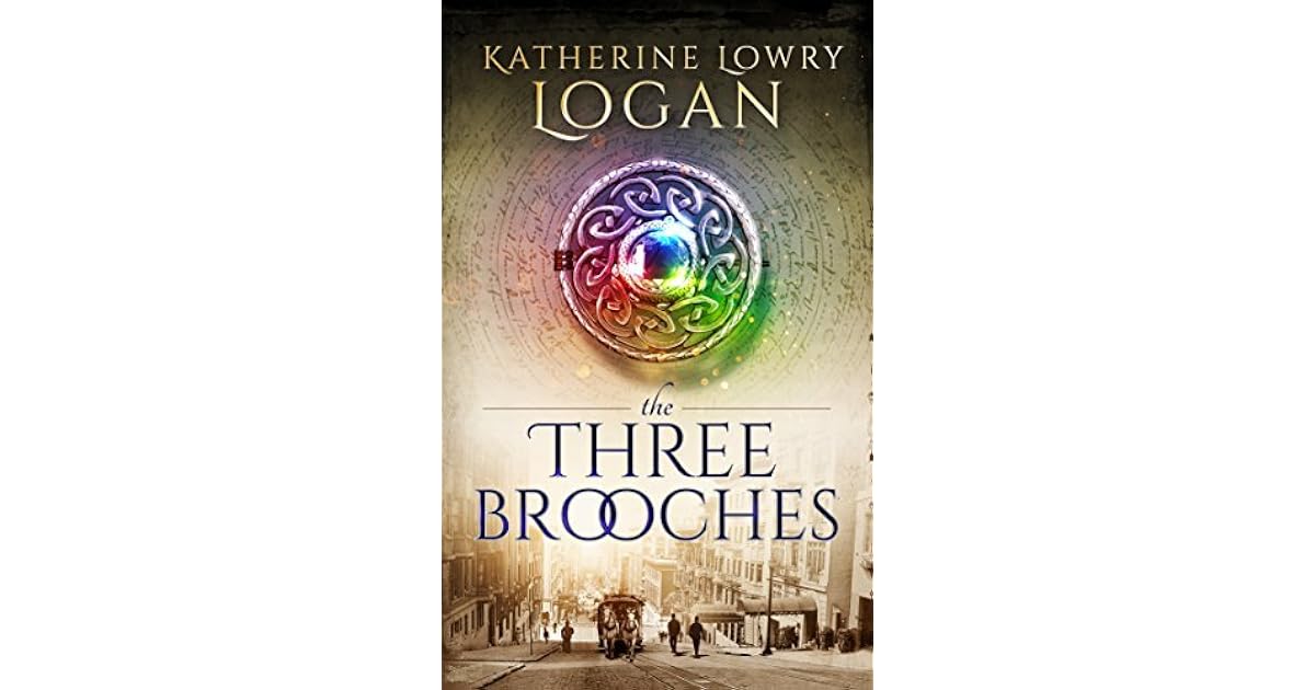 The Three Brooches (Celtic Brooch #6) by Katherine Lowry Logan