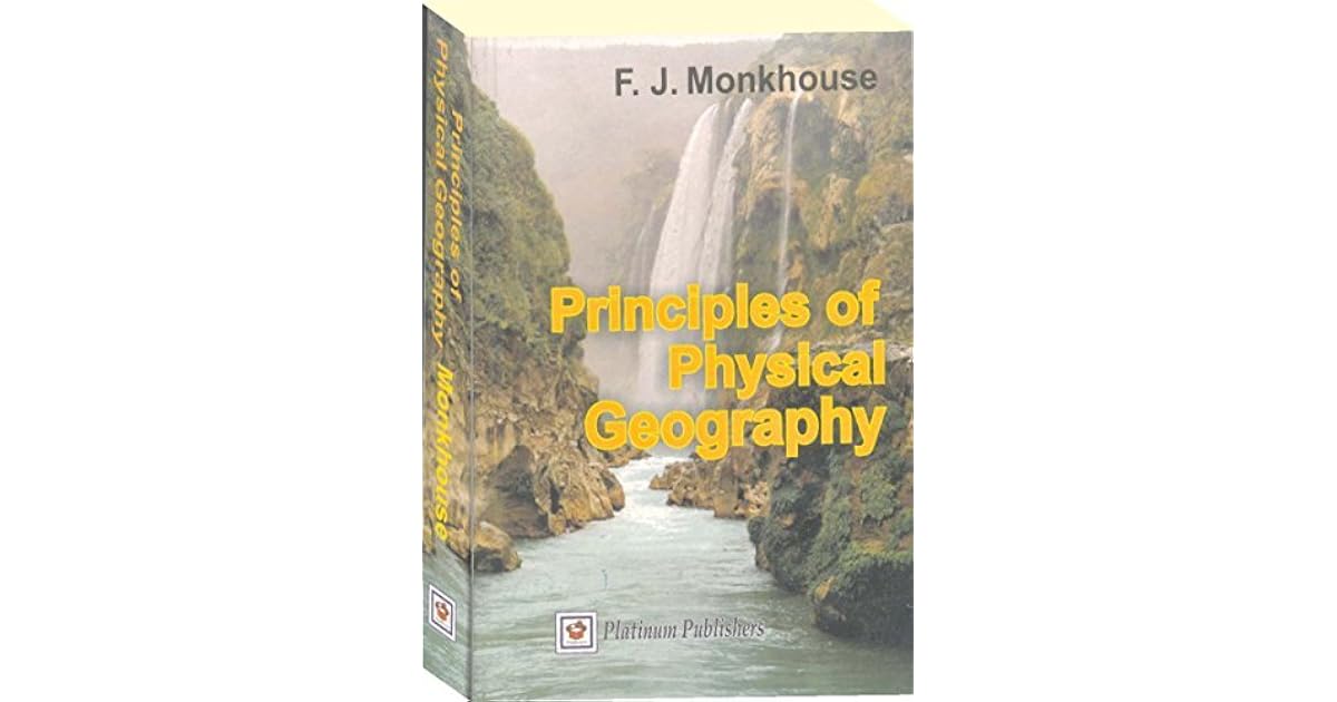 Principles Of Physical Geography by F.J.MONKHOUSE