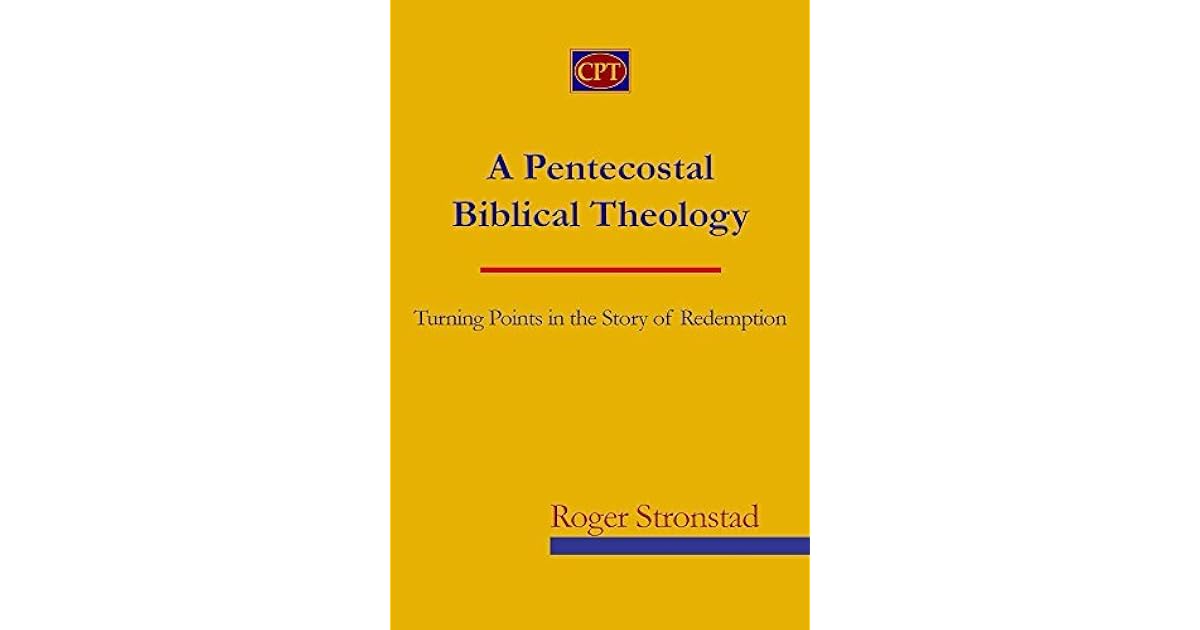 A Pentecostal Biblical Theology: Turning Points in the Story of ...