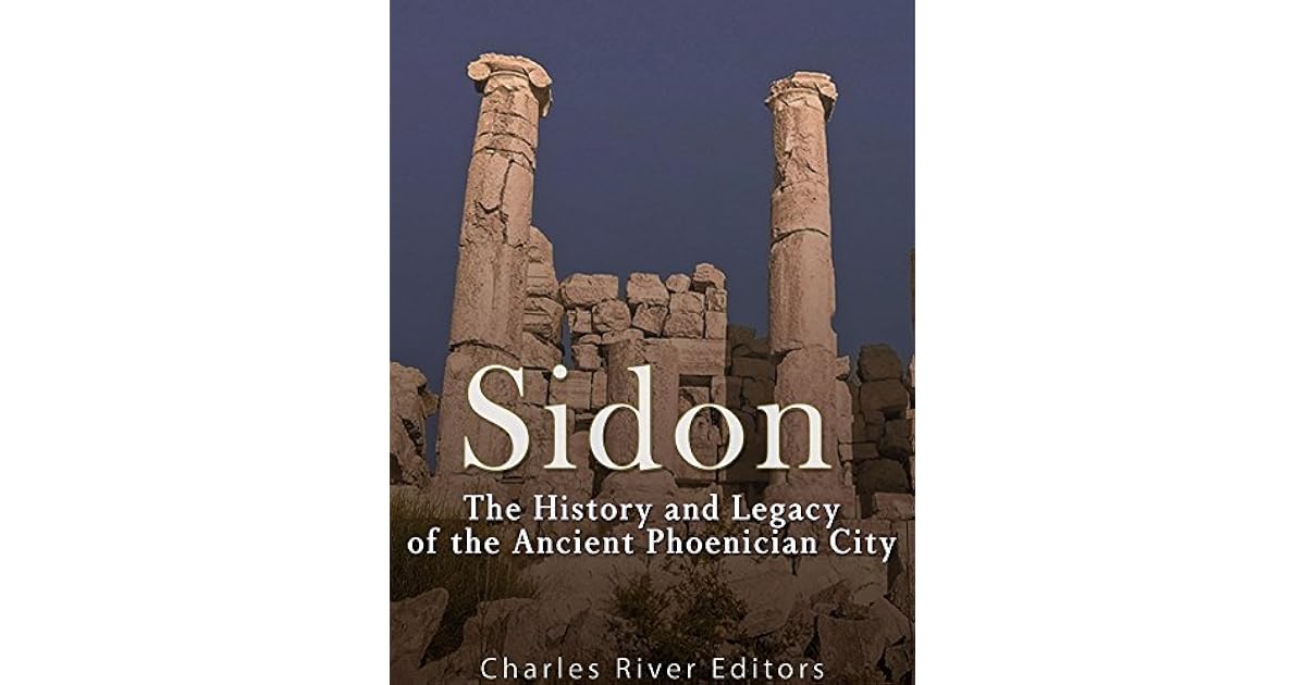 Sidon: The History and Legacy of the Ancient Phoenician City by Charles ...