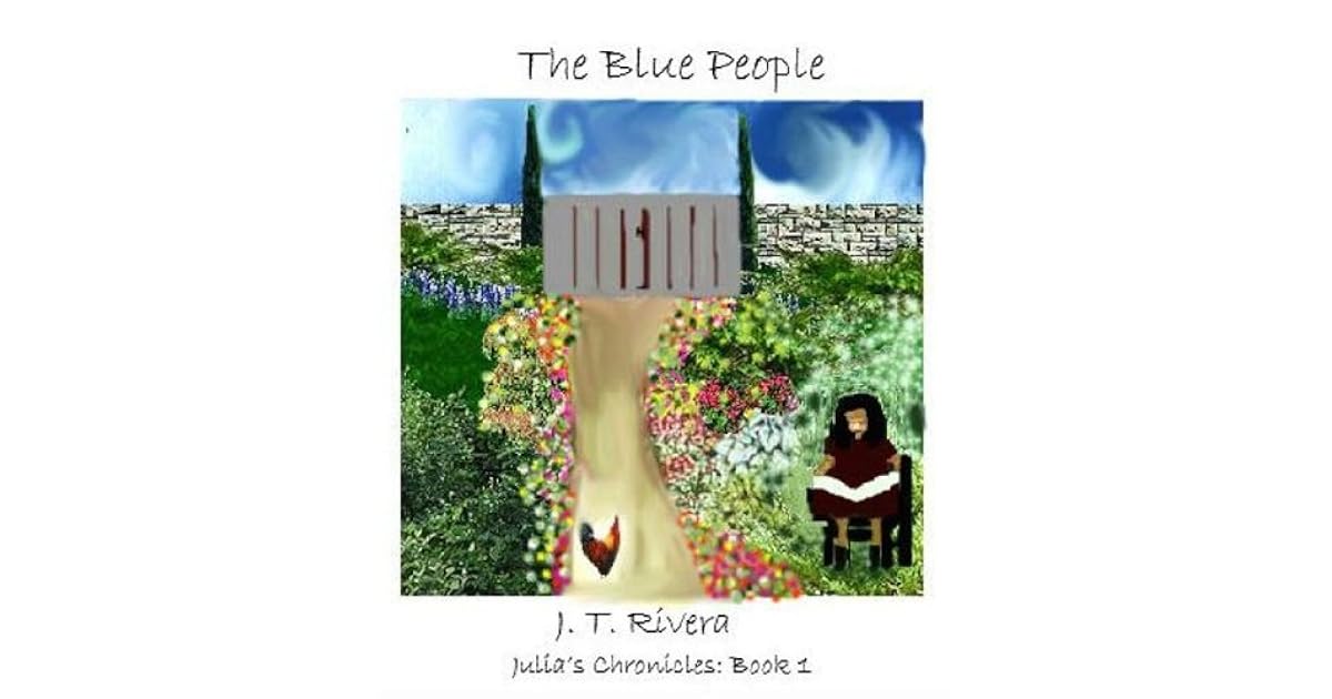 The Blue People (Julia's Chronicles Book 1) by J. T. Rivera