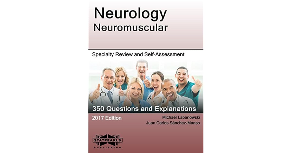 Neurology Neuromuscular: Specialty Review and Self-Assessment by ...