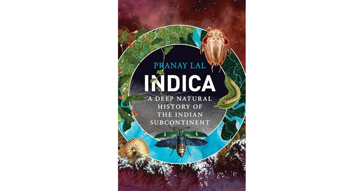 Indica: A Deep Natural History of the Indian Subcontinent by Pranay Lal