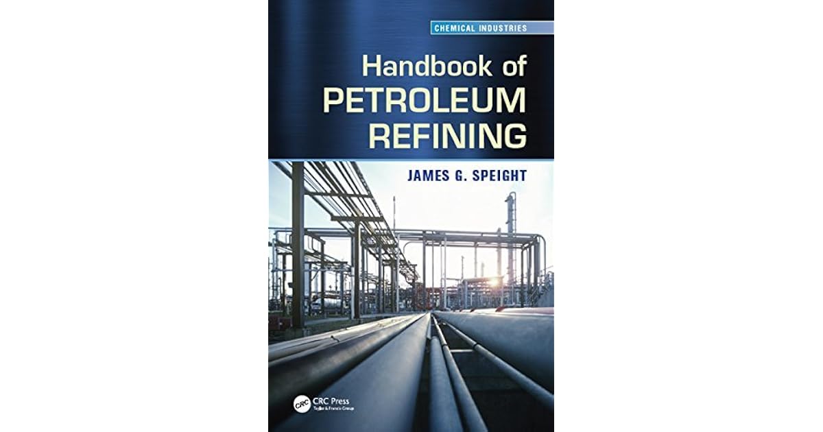 Handbook of Petroleum Refining by James G. Speight
