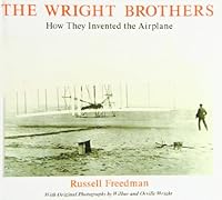 The Wright Brothers: How They Invented the Airplane by Russell Freedman