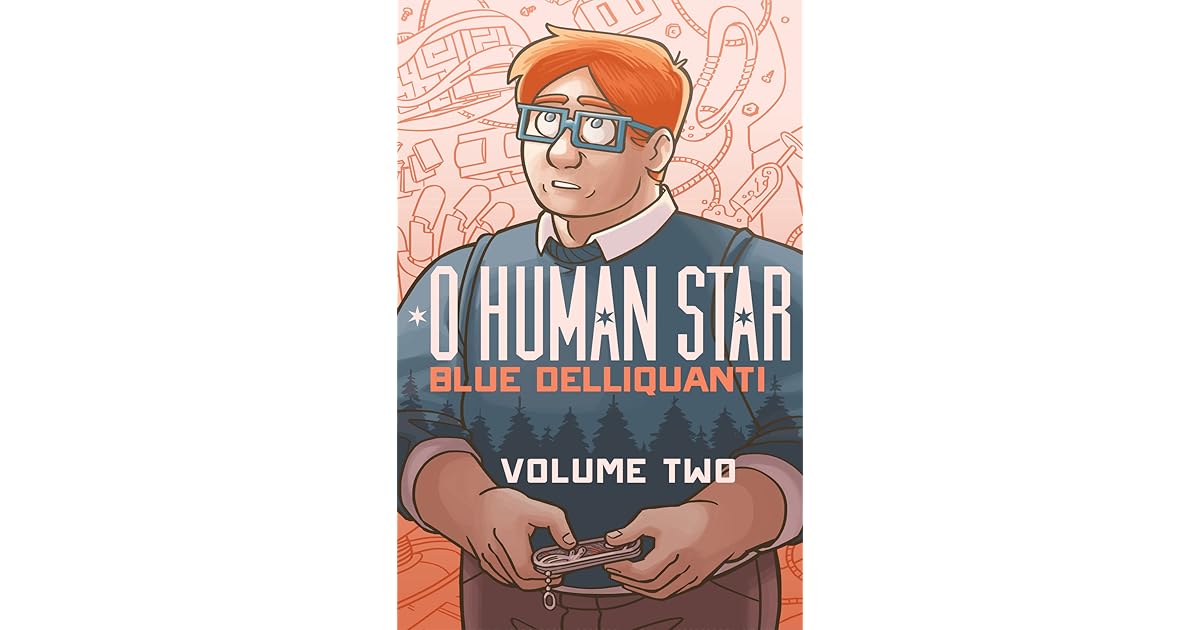 O Human Star, Volume Two by Blue Delliquanti