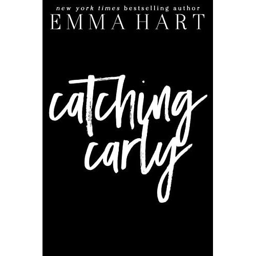 Catching Carly by Emma Hart — Reviews, Discussion, Bookclubs, Lists