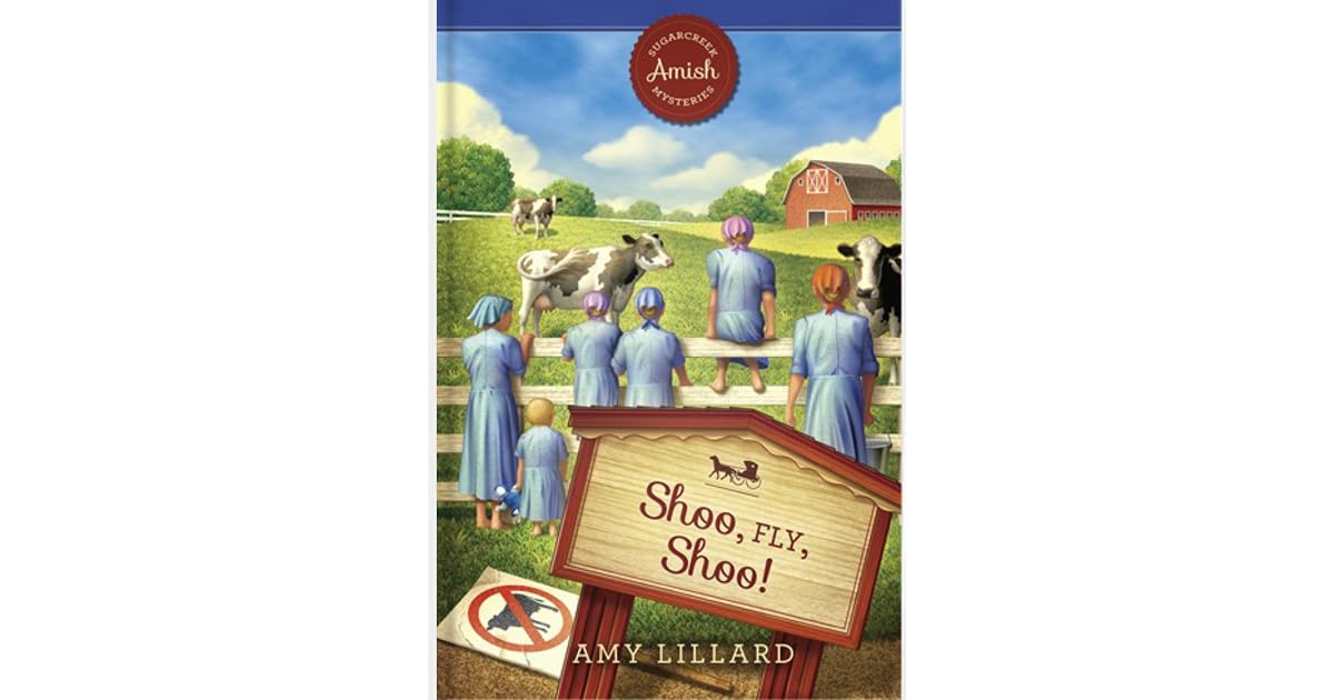 Shoo Fly Shoo (Sugarcreek Amish Mysteries, #12) by Amy Lillard