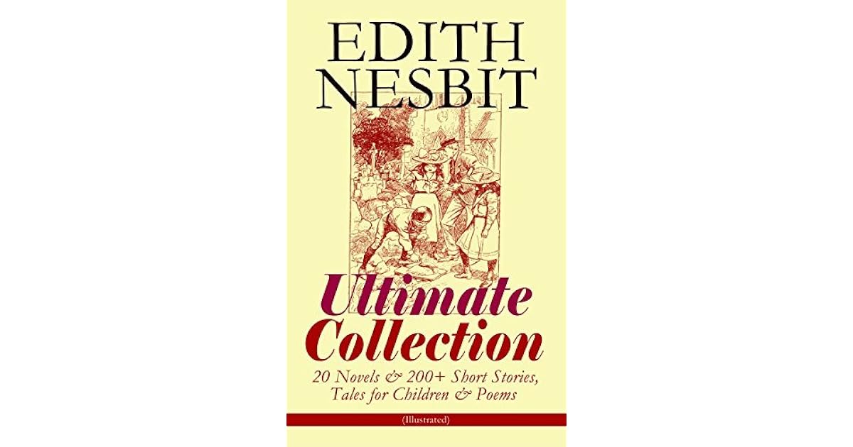 Edith Nesbit Ultimate Collection: 20 Novels & 200+ Short Stories, Tales ...