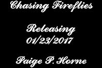 Chasing Fireflies by Paige P. Horne — Reviews, Discussion, Bookclubs, Lists