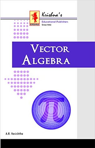 Vector Algebra by A.R. Vasishtha