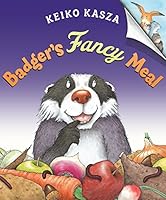 Badger's Fancy Meal by Keiko Kasza