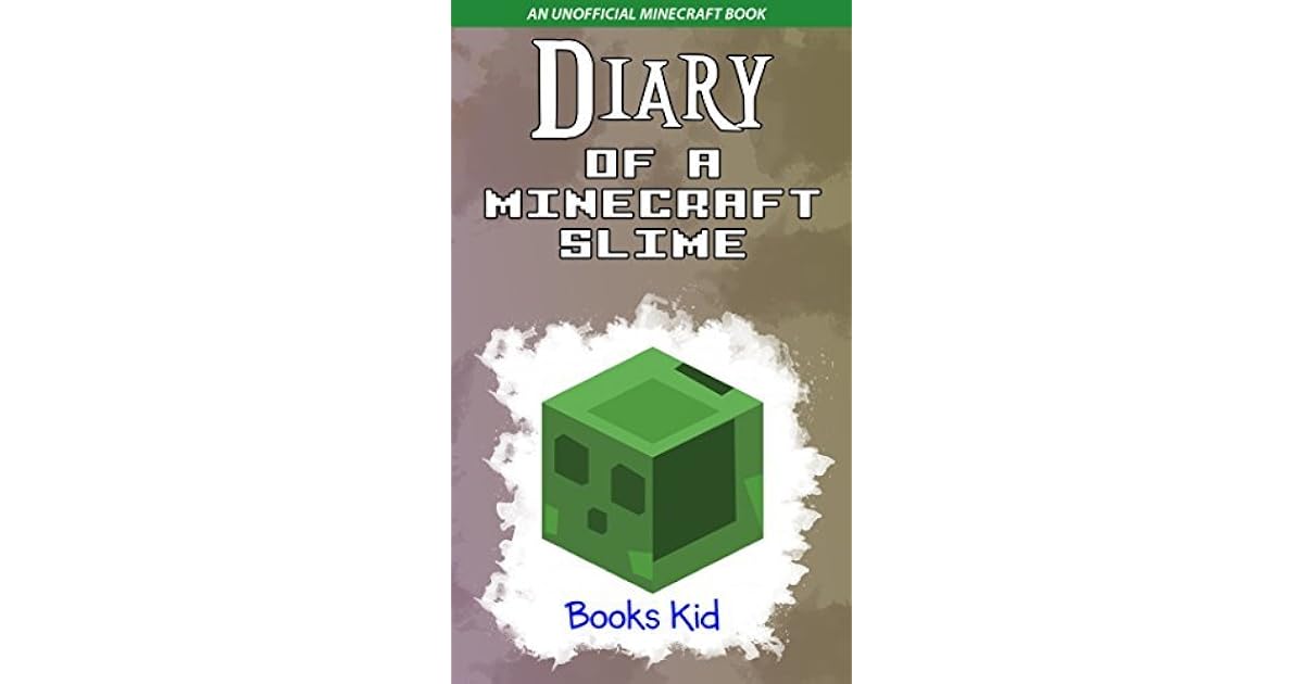 Diary of a Minecraft Slime (An Unofficial Minecraft Book) by Books Kid