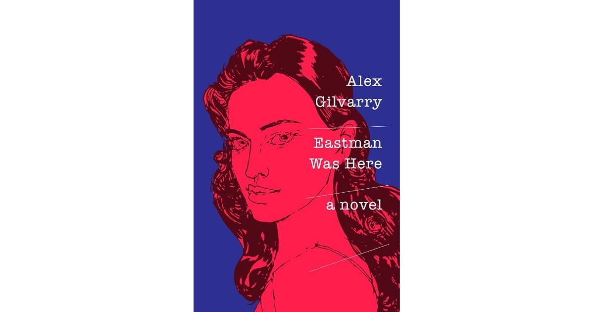 Book giveaway for Eastman Was Here by Alex Gilvarry Jun 13-Jul 12, 2017