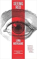 Seeing Red by Lina Meruane
