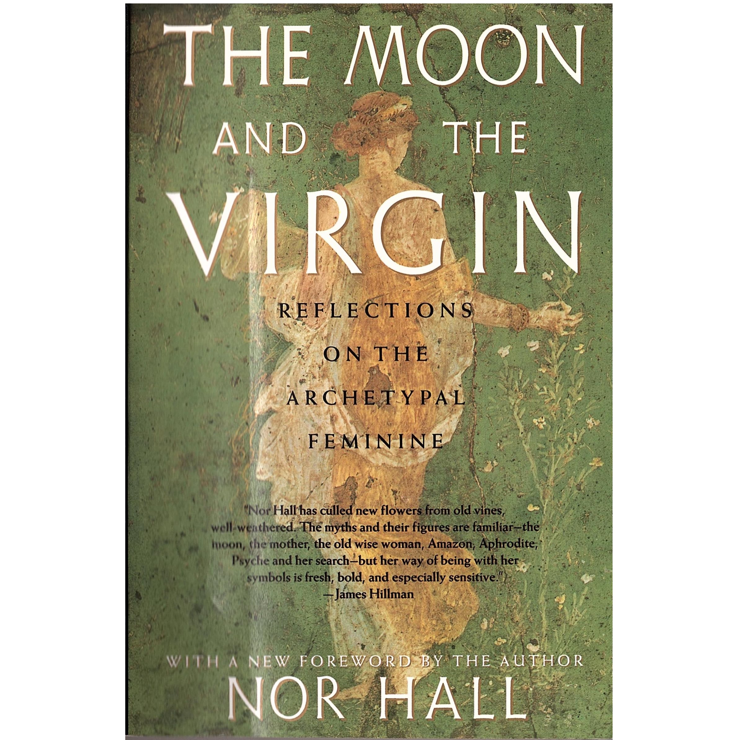 The Moon and the Virgin: Reflections on the Archetypal Feminine by Nor ...