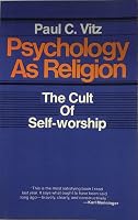 Psychology as Religion: The Cult of Self-Worship by Paul C. Vitz