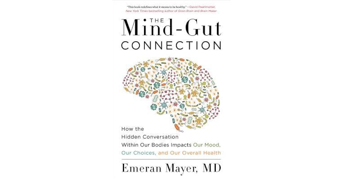 The Mind-Gut Connection: How the Hidden Conversation Within Our Bodies ...