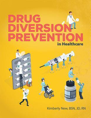 Drug Diversion Prevention in Healthcare by Kimberly New