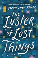 The Luster of Lost Things by Sophie Chen Keller — Reviews, Discussion ...