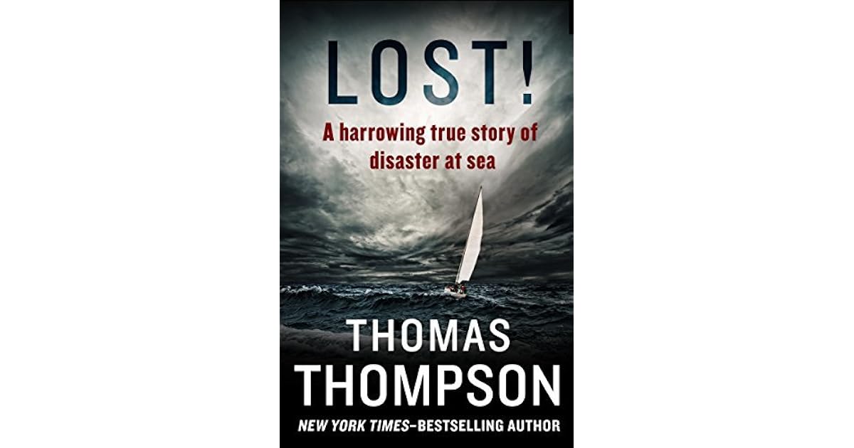 Lost!: A Harrowing True Story of Disaster at Sea by Thomas Thompson