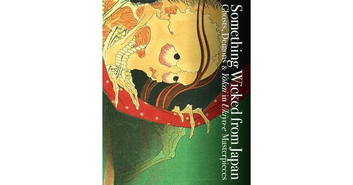 Something Wicked from Japan: Ghosts, Demons & Yokai in Ukiyo-E ...