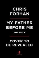 My Father Before Me by Chris Forhan — Reviews, Discussion, Bookclubs, Lists