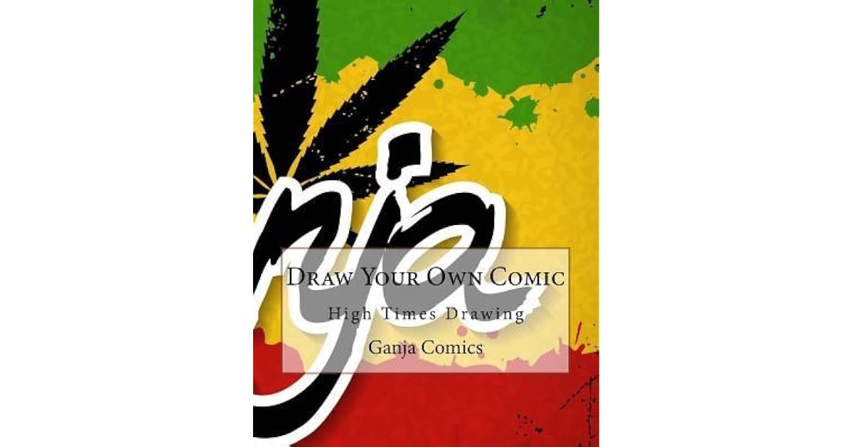 Draw Your Own Comic: High Times Drawing by Ganja Comics
