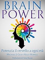 Brain Power: Improve Your Mind as You Age by Michael J. Gelb
