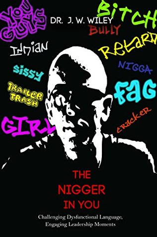 The Nigger in You: Challenging Dysfunctional Language, Engaging ...
