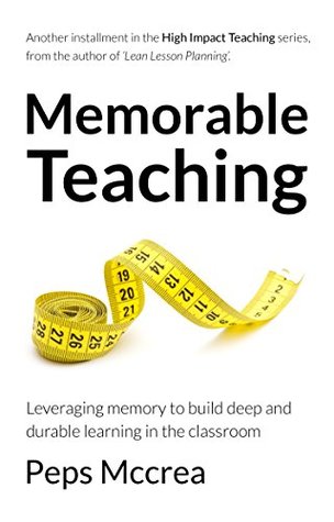 Memorable Teaching: Leveraging Memory to Build Deep and Durable ...
