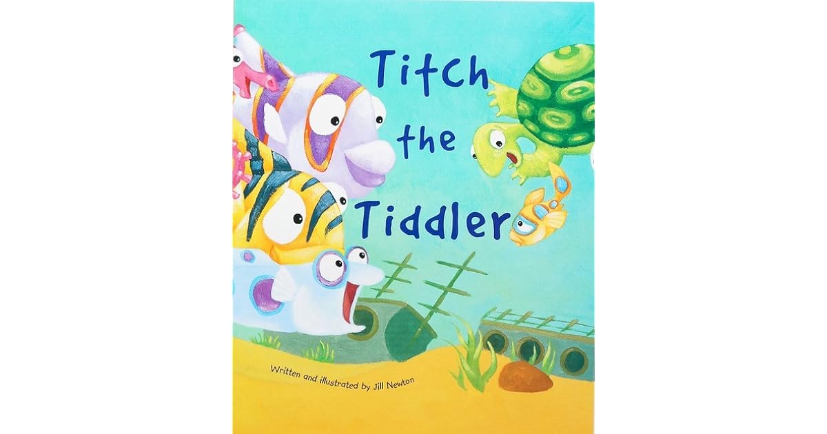 Titch the Tiddler by Jill Newton
