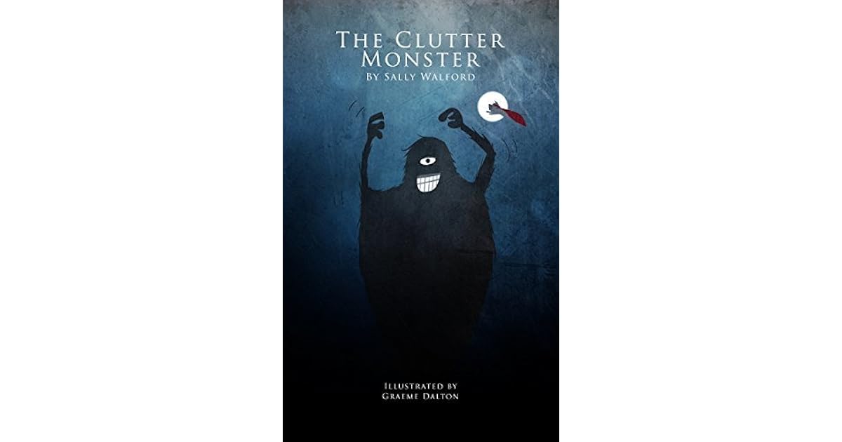 The Clutter Monster by Sally Walford