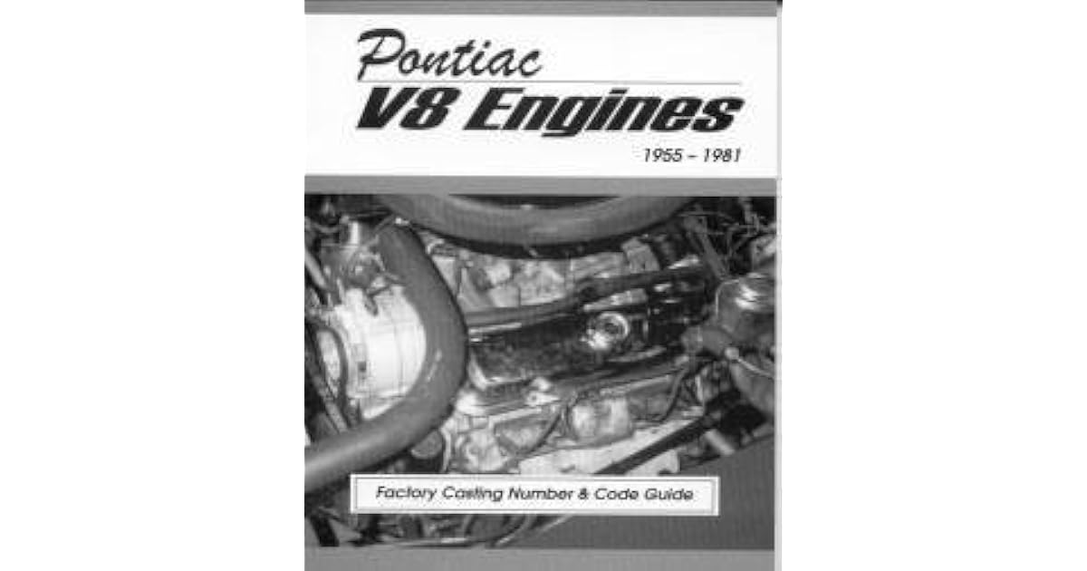 Pontiac V8 Engines Factory Casting Number and Code Guide 1955-81 by ...