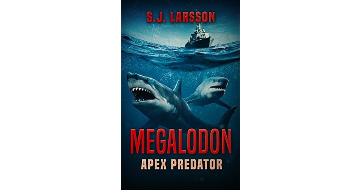 Megalodon: Apex Predator by S.J. Larsson