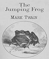 The Celebrated Jumping Frog of Calaveras County by Mark Twain