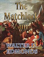 The Matchlock Gun by Walter D. Edmonds