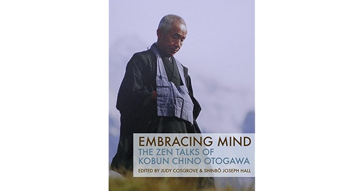 Embracing Mind: The Zen Talks of Kobun Chino Otogawa by Kobun Chino Otogawa