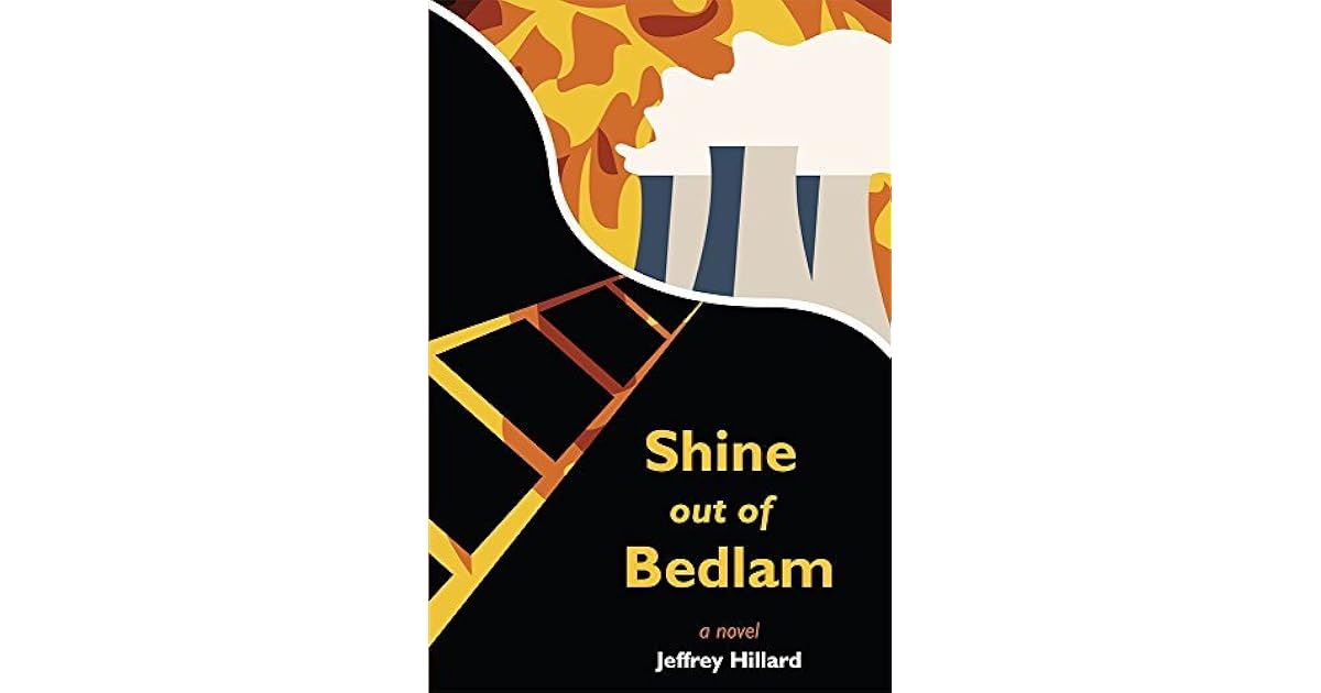 Shine out of Bedlam (Shine in Bedlam Book 1) by Jeffrey Hillard
