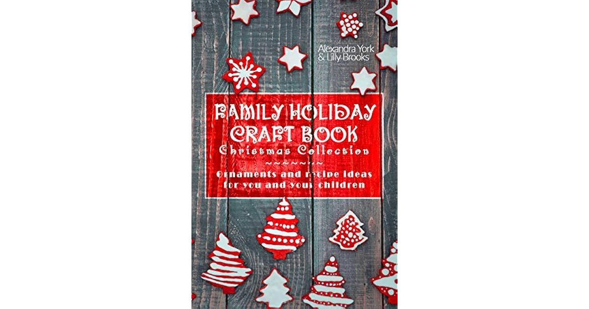 Family Craft Book Christmas Collection: Ornaments and Recipe Ideas for ...